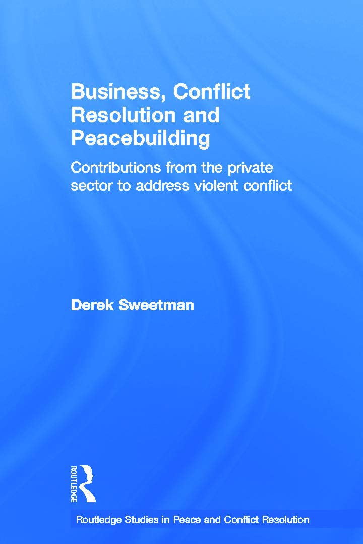 Business, Conflict Resolution and Peacebuilding (Routledge Studies in ...