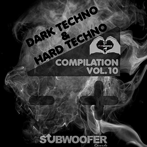 I Love Dark & Hard Techno Compilation, Vol. 10 (Subwoofer Records ...