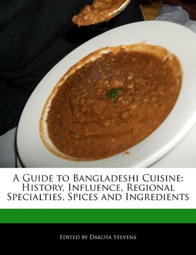 A Guide to Bangladeshi Cuisine: History, Influence, Regional ...