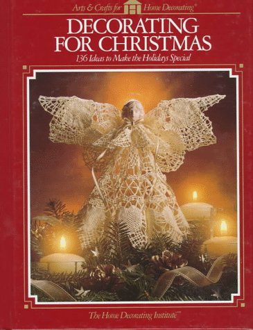 Decorating For Christmas (ARTS & CRAFTS FOR HOME DECORATING): The Home ...
