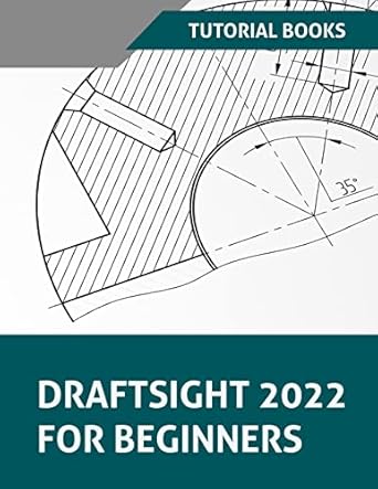Draftsight 2022 For Beginners by TUTORIAL BOOKS