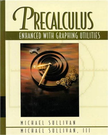Precalculus Enhanced with Graphing Utilities: Michael Sullivan: 9780023437427: Amazon.com: Books
