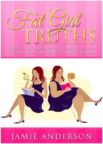 Fat Girl Truths: Practical Weight Loss Advice for Overweight and Obese ...