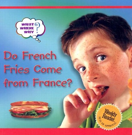 Do French Fries Come from France (What? Where? Why): Randall, Ronne ...