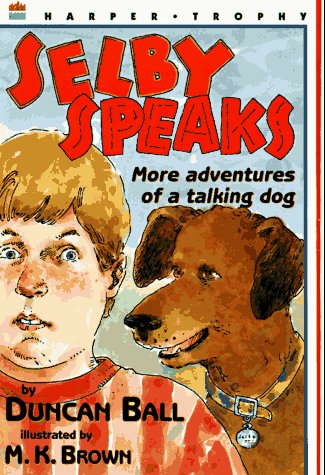 Selby Speaks: More Adventures of a Talking Dog: Ball, Duncan, Brown, M ...