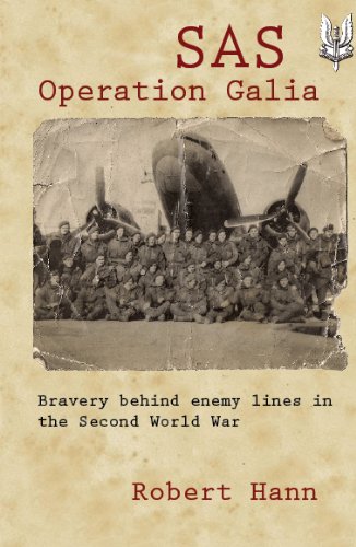 SAS Operation Galia: Bravery Behind Enemy Lines in the Second World War ...