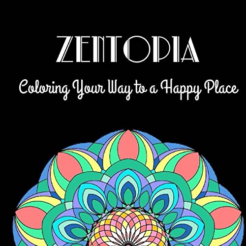 Zentopia: Coloring Your Way to a Happy Place: Zentopia Designs ...