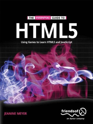 The Essential Guide to HTML5: Using Games to learn HTML5 and JavaScript (Essential Guide To ...