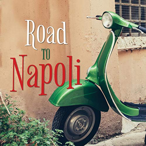 Play Road to Napoli Songs for Your Trip to Italy by VARIOUS ARTISTS on ...