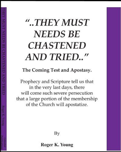 They Must Needs Be Chastened and Tried: Roger K. Young, Christopher M ...