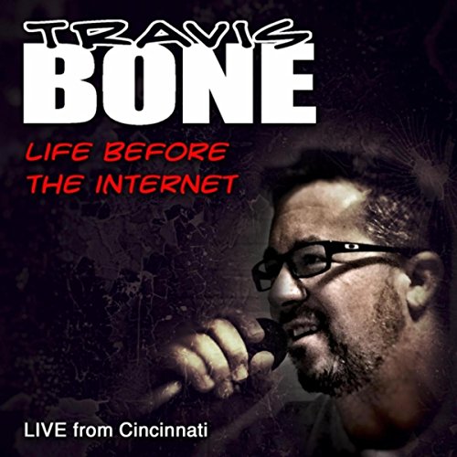 Amazon.com: Life Before the Internet [Explicit] : Travis Bone: Digital ...