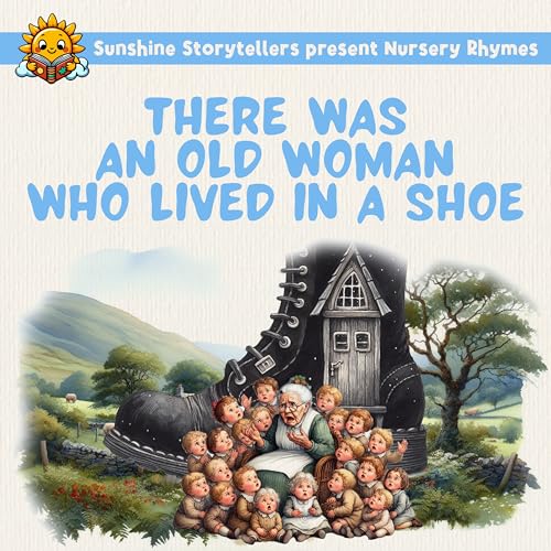 Nursery Rhymes: There Was an Old Woman Who Lived in a Shoe by Sunshine ...