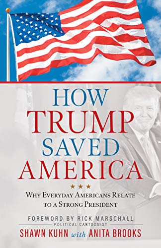 How Trump Saved America: Why Everyday Americans Relate to a Strong ...