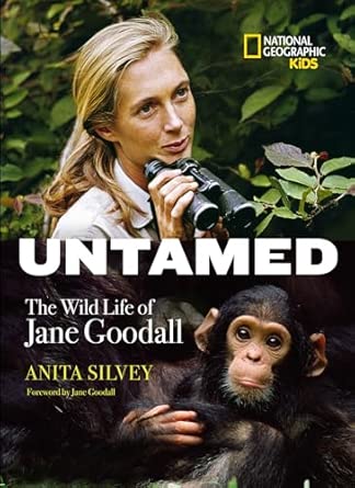 Untamed: The Wild Life of Jane Goodall (Biography) : Silvey, Anita ...