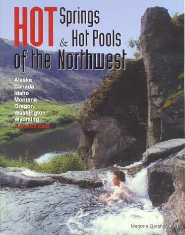 Hot Springs & Hot Pools of the Northwest: Jayson Loam's Original Guide ...