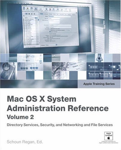 Apple Training Series: Mac OS X v10.4 System Administration Reference ...