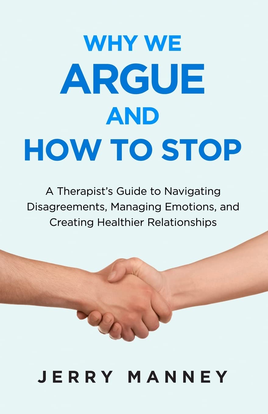 Why We Argue and How to Stop: A Therapist’s Guide to Navigating ...