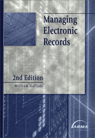 Managing Electronic Records (2nd Edition): Saffady, William: 9780933887770: Amazon.com: Books