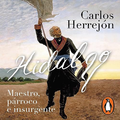 Amazon.com: Hidalgo (Spanish Edition): Maestro, párroco e insurgente ...