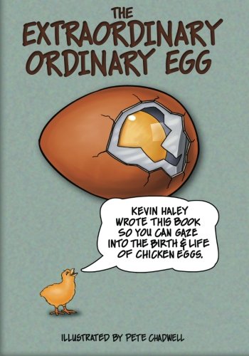 The Extraordinary Ordinary Egg: Haley PhD, Kevin P, Chadwell, Pete ...