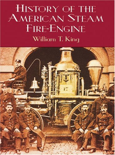 History of the American Steam Fire-Engine (Dover Books on ...