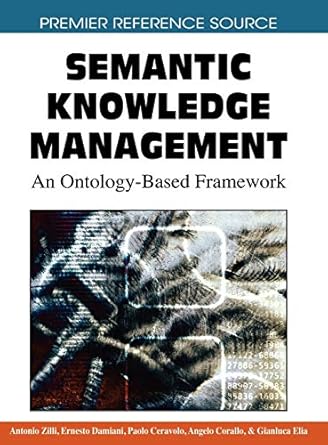 Semantic Knowledge Management: An Ontology-based Framework: Antonio ...