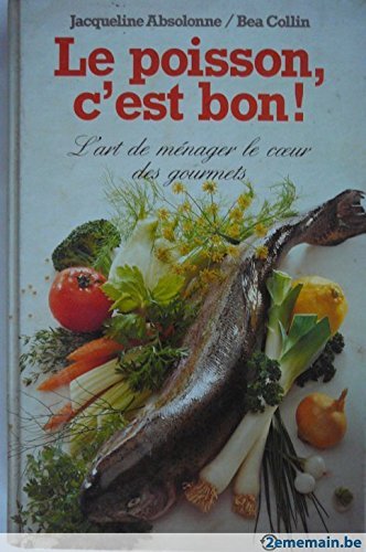Amazon.fr - LE POISSON C'EST BON L'art de ménager le coeur des gourmets ...