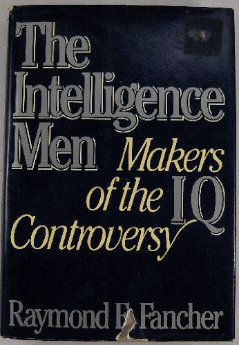 The intelligence men, makers of the IQ controversy: Raymond E. Fancher ...