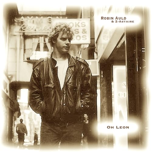 Play Oh Leon by Robin Auld and Z-Astaire feat. Robin Auld on Amazon ...