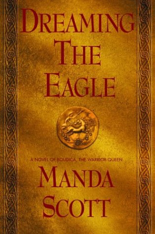 Dreaming the Eagle (Scott, Manda. Boudica Trilogy.): Amazon.co.uk ...
