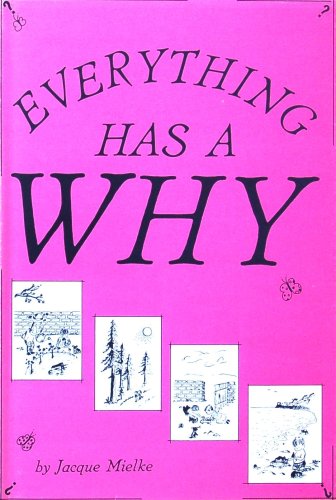 Everything Has a Why: Jacque Mielke: Amazon.com: Books