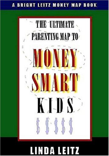 The Ultimate Parenting Map to Money Smart Kids: Linda Leitz ...