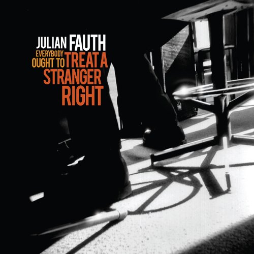Amazon.com: Everybody Ought to Treat a Stranger Right : Julian Fauth ...