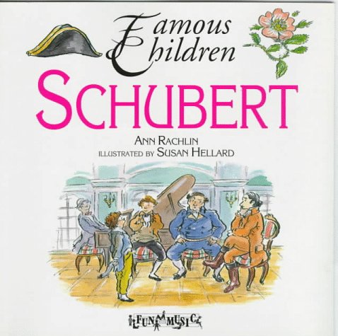 Schubert (Famous Children Series): Rachlin, Ann, Hellard, Susan: 9780812019957: Amazon.com: Books