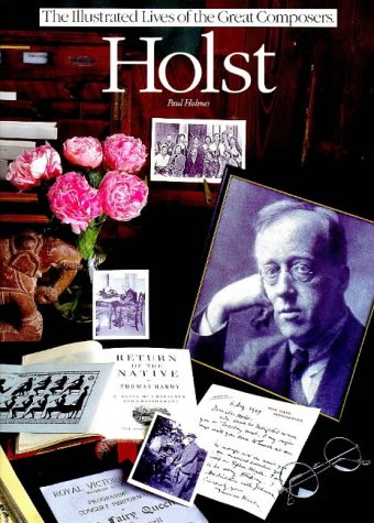 Illustrated Lives of the Great Composers: Holst: Holmes, Paul ...