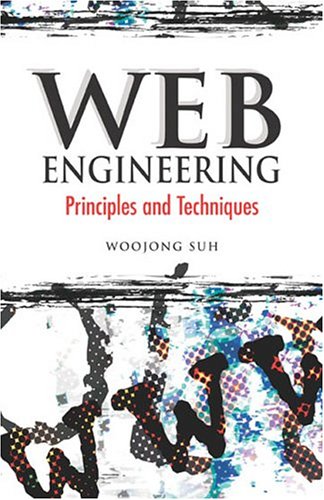 Web Engineering: Principles And Techniques: Suh, Woojong: 9781591404330 ...