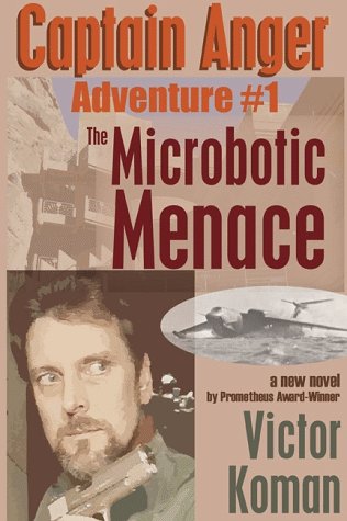 Captain Anger Adventure #1: The Microbotic Menace (Captain Anger ...