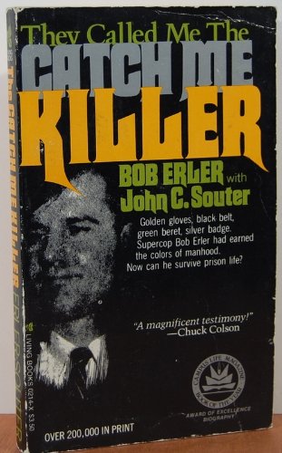 They Called Me the Catch Me Killer: Bob Erler: 9780842302142: Amazon ...