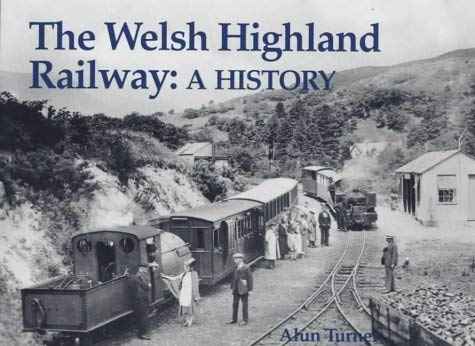 The Welsh Highland Railway: A History: Alun Turner: 9781840332636 ...