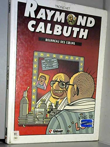 Amazon.fr - Raymond Calbuth, tome 3 : Bourreau des coeurs - Tronchet ...