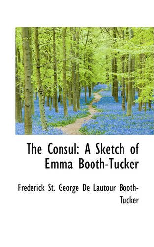 Amazon.co.jp: The Consul: A Sketch of Emma Booth Tucker (Getting Well ...