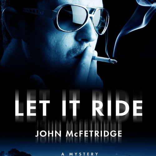 Amazon.com: Let It Ride (Audible Audio Edition): John McFetridge ...
