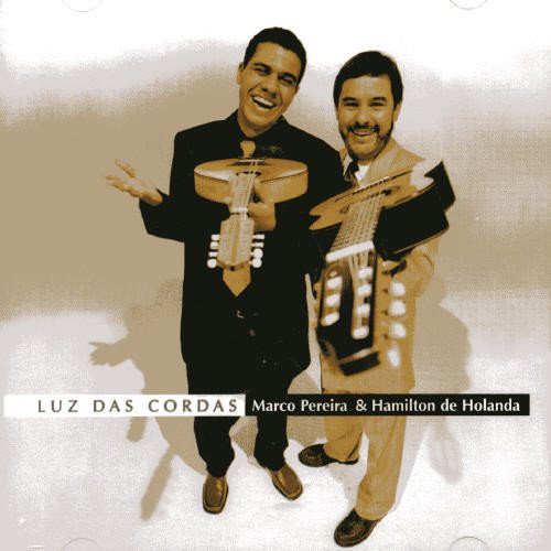 Pereira, Marco, Hamilton de Holanda - Luz Das Cordas - Amazon.com Music