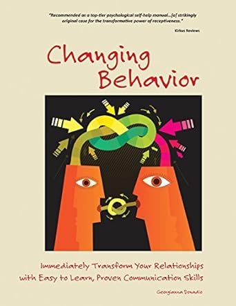 Changing Behavior: Immediately Transform Your Relationships with Easy ...