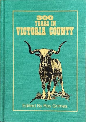300 Years in Victoria County: Grimes, Roy: Amazon.com: Books