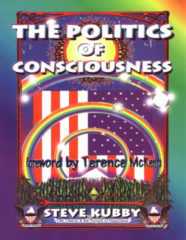 Politics of Consciousness: steve-kubby: 9781559501330: Amazon.com: Books