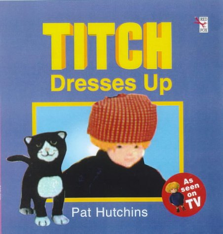 Titch Dresses Up (Red Fox Picture Book): Pat Hutchins: 9780099266495 ...