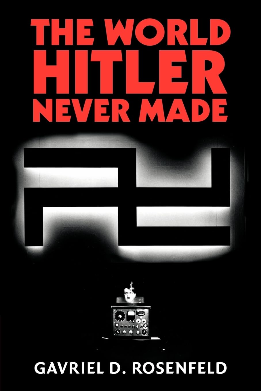 Amazon.com: The World Hitler Never Made: Alternate History and the ...