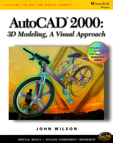 AutoCAD 2000: 3D Modeling,: A Visual... by John E. Wilson