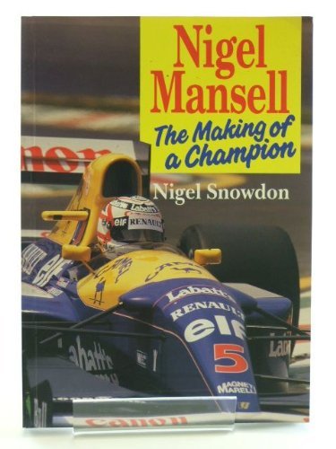 Nigel Mansell: The Making of a Champion: Snowdon, Nigel, Burnett, Diana ...